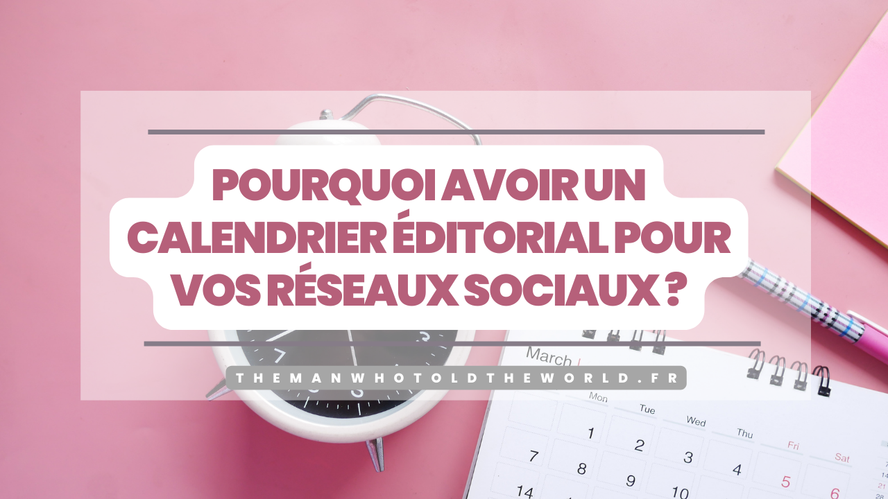 Pourquoi avoir un calendrier éditorial pour vos réseaux sociaux ? TMWTTW